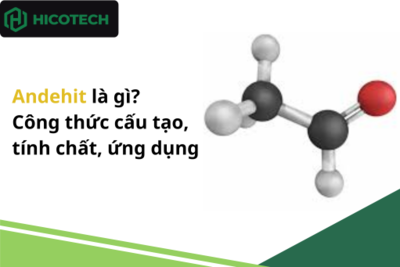 Andehit là gì? Công thức cấu tạo, tính chất, ứng dụng thực tiễn